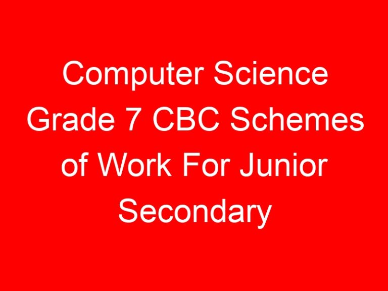 Computer Science Grade 7 CBC Schemes of Work For Junior Secondary - Newsblaze.co.ke