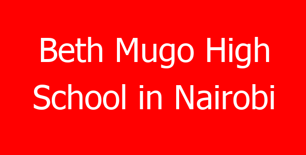 Beth Mugo High School in Nairobi - Newsblaze.co.ke