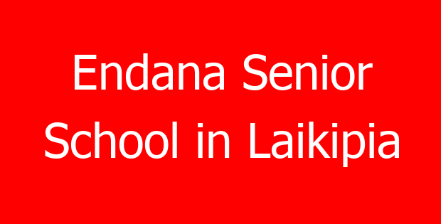Endana Senior School in Laikipia - Newsblaze.co.ke