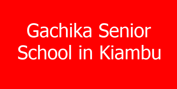 Gachika Senior School in Kiambu - Newsblaze.co.ke