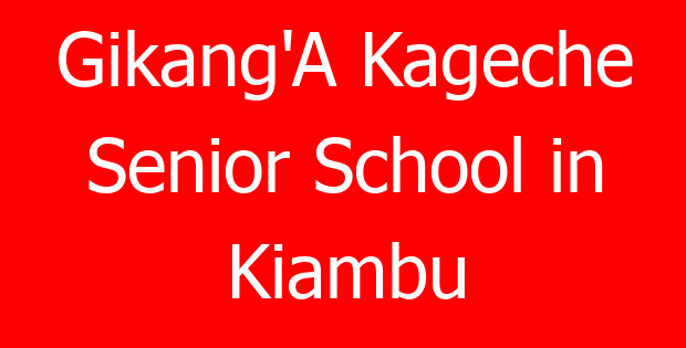 Gikang'A Kageche Senior School Archives - Newsblaze.co.ke