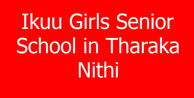 Ikuu Girls Secondary School Archives - Newsblaze.co.ke