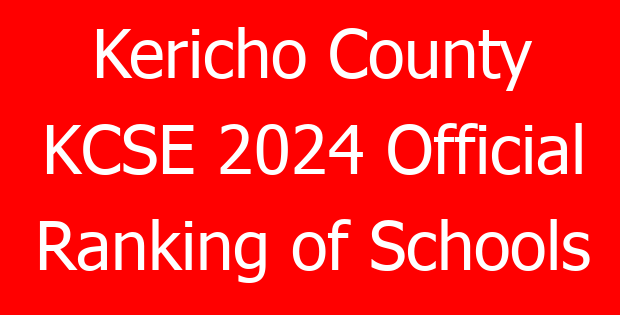 Kericho County KCSE 2024 Official Ranking of Schools - Newsblaze.co.ke