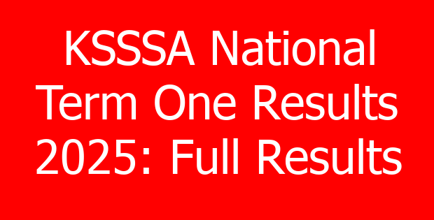 KSSSA National Term One Results 2025: Full Results - Newsblaze.co.ke