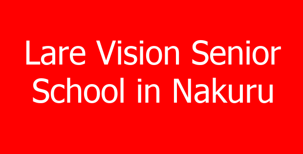 Lare Vision Senior School in Nakuru - Newsblaze.co.ke