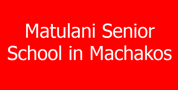 Matulani Senior School in Machakos - Newsblaze.co.ke