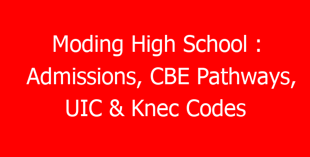 Moding High School : Admissions, CBE Pathways, UIC & Knec Codes ...