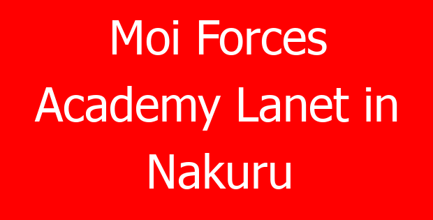 Moi Forces Academy Lanet in Nakuru - Newsblaze.co.ke
