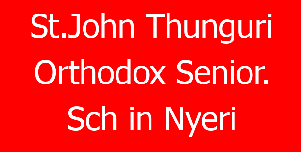 St.John Thunguri Orthodox Senior. Sch Archives - Newsblaze.co.ke