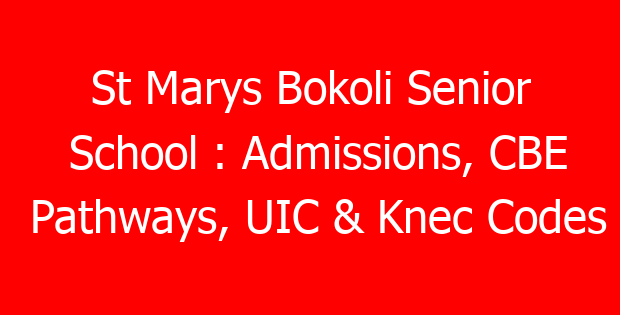 St Marys Bokoli Senior School : Admissions, CBE Pathways, UIC & Knec ...