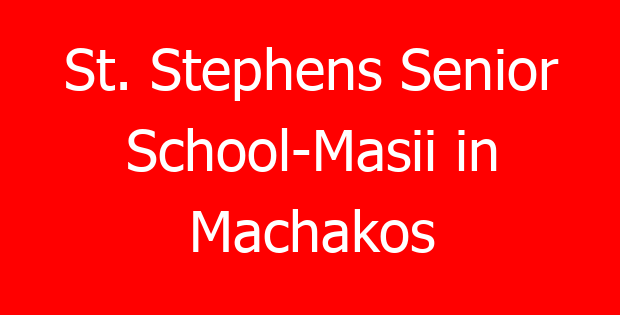 St. Stephens Senior School-Masii Archives - Newsblaze.co.ke